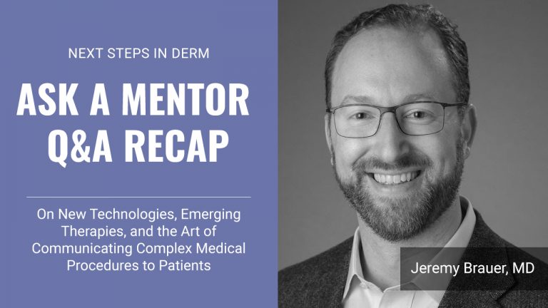 Q & A Recap with Dr. Jeremy Brauer - Next Steps in Dermatology