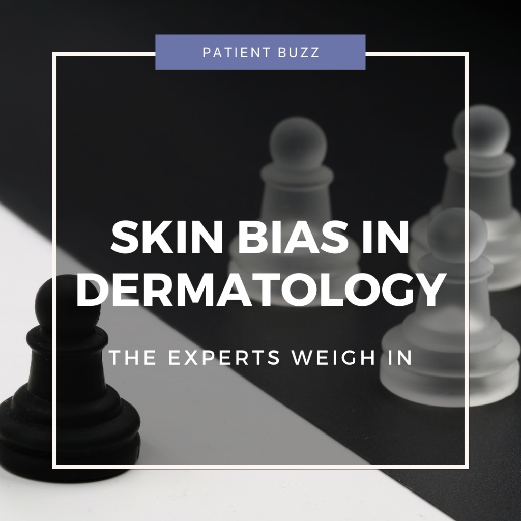Patient Buzz Skin Bias In Dermatology Next Steps In Dermatology