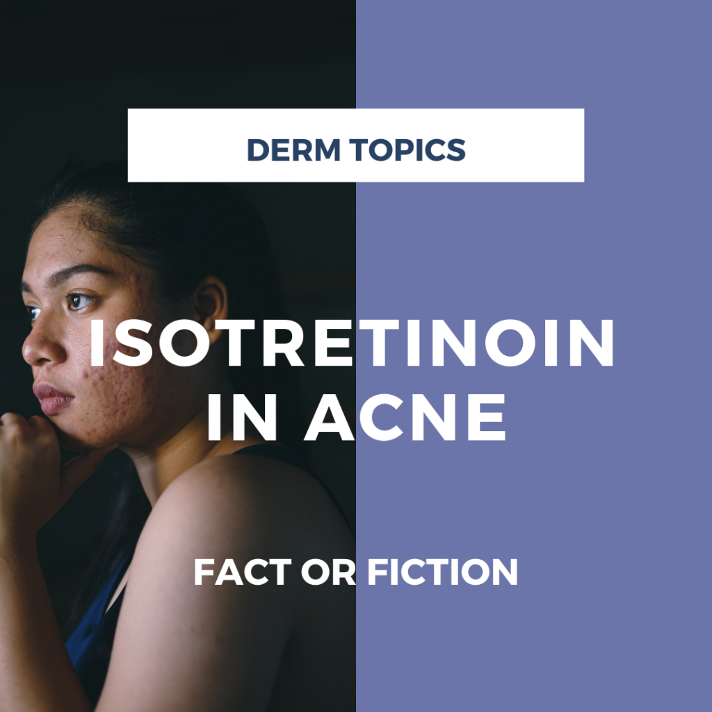 Isotretinoin in Acne: Fact vs Fiction - Next Steps in Dermatology