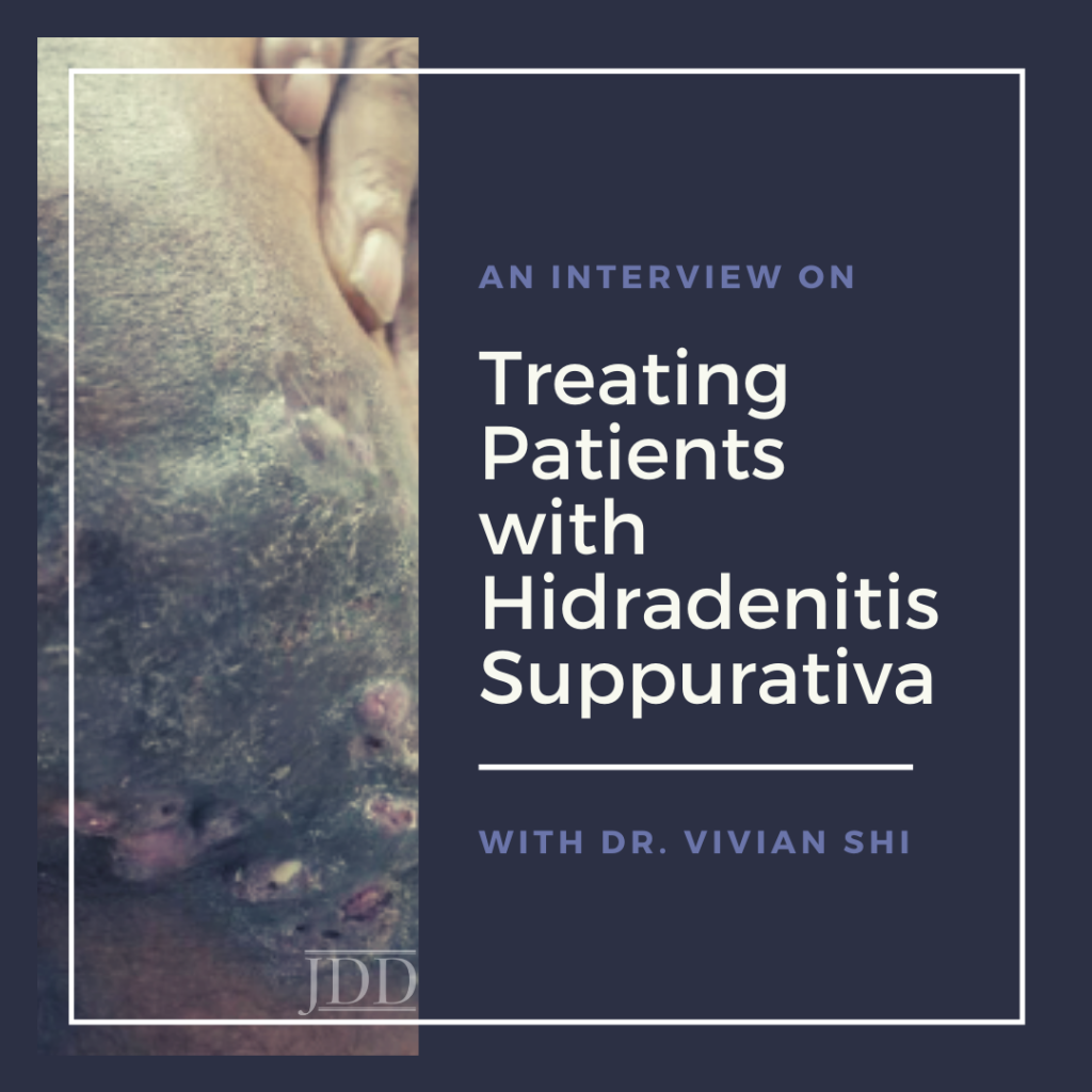 Dr. Vivian Shi on Treating Patients with Hidradenitis Suppurativa ...