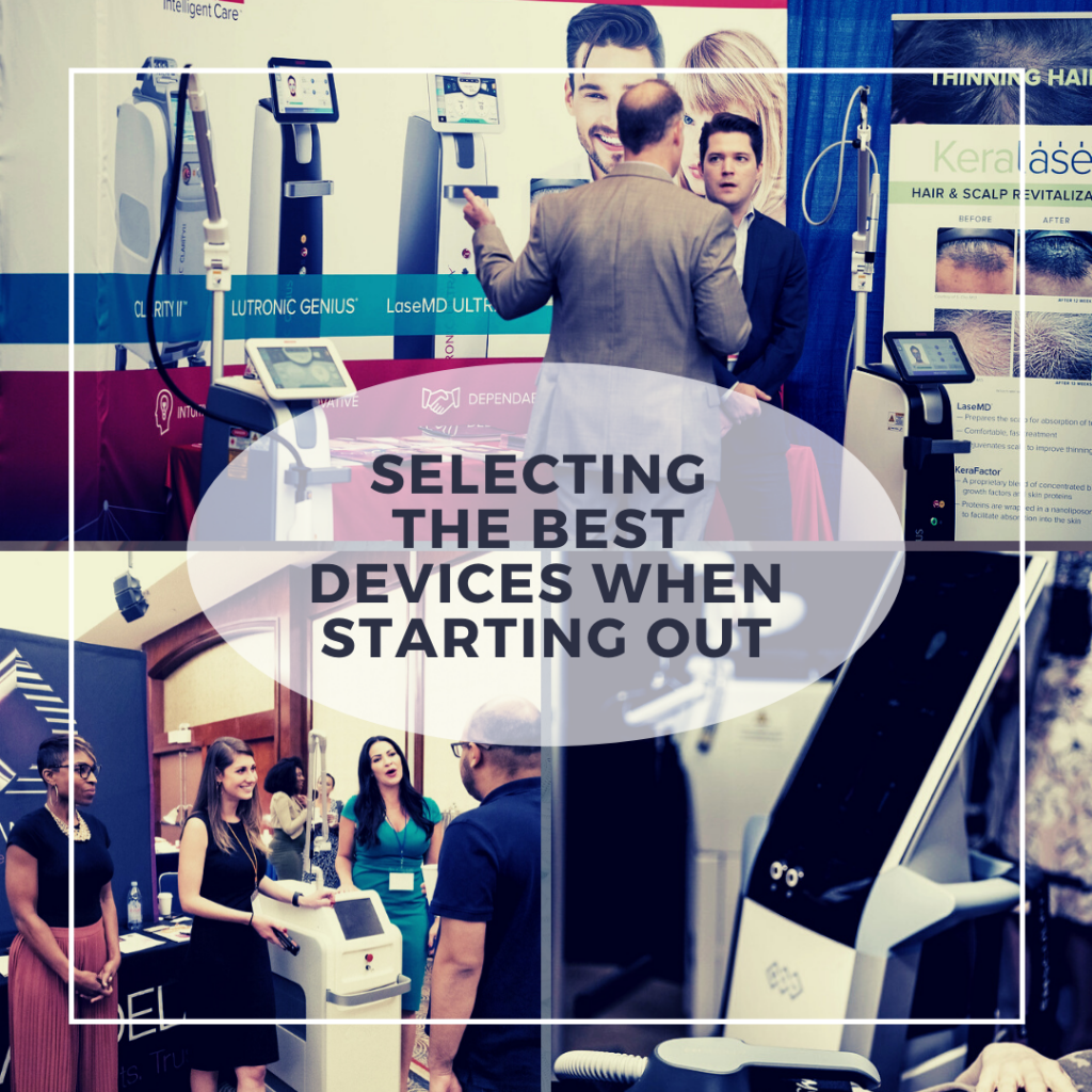 Selecting the Best Devices When Starting Out - Next Steps in Dermatology