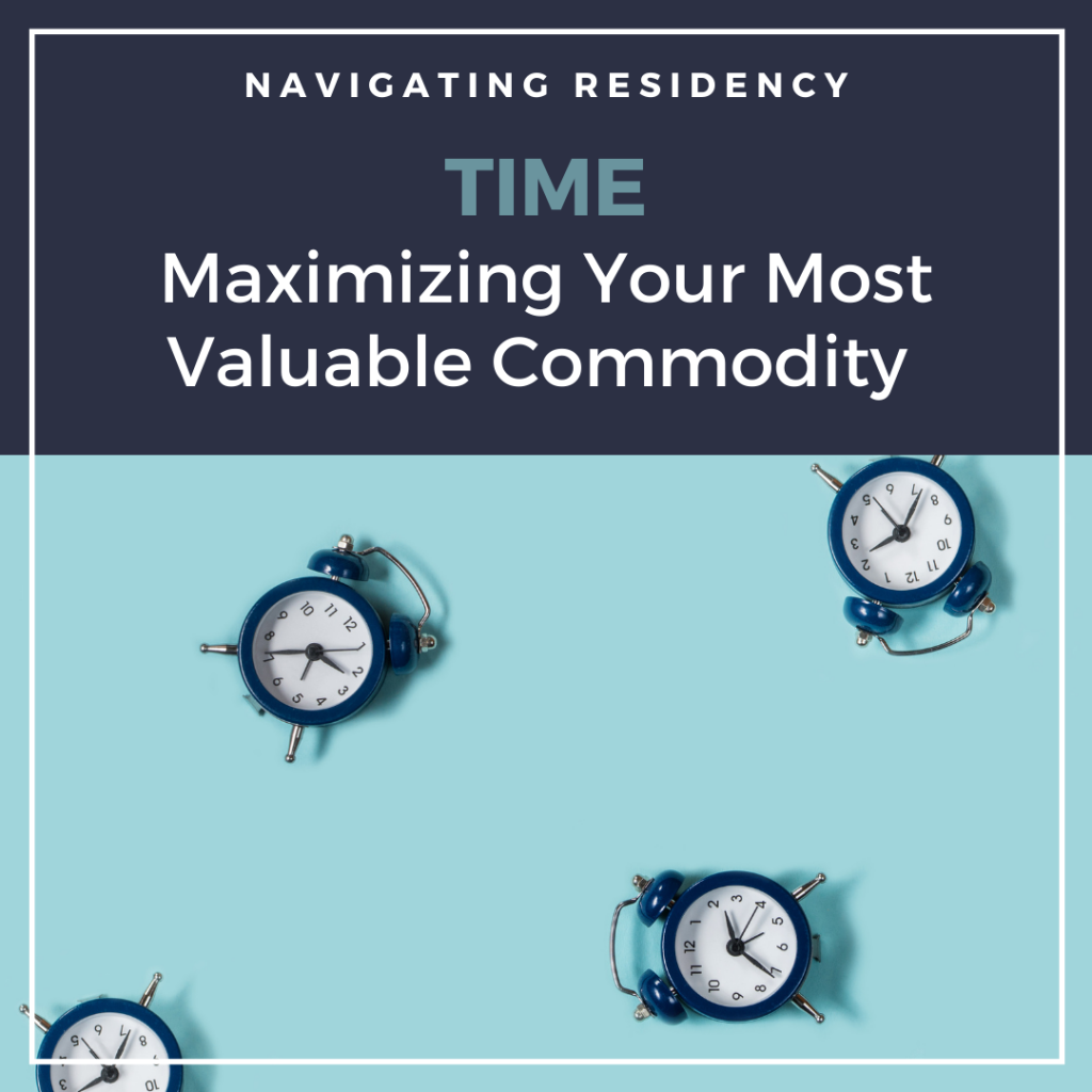 Time: Maximizing Your Most Valuable Commodity During Residency - Next ...