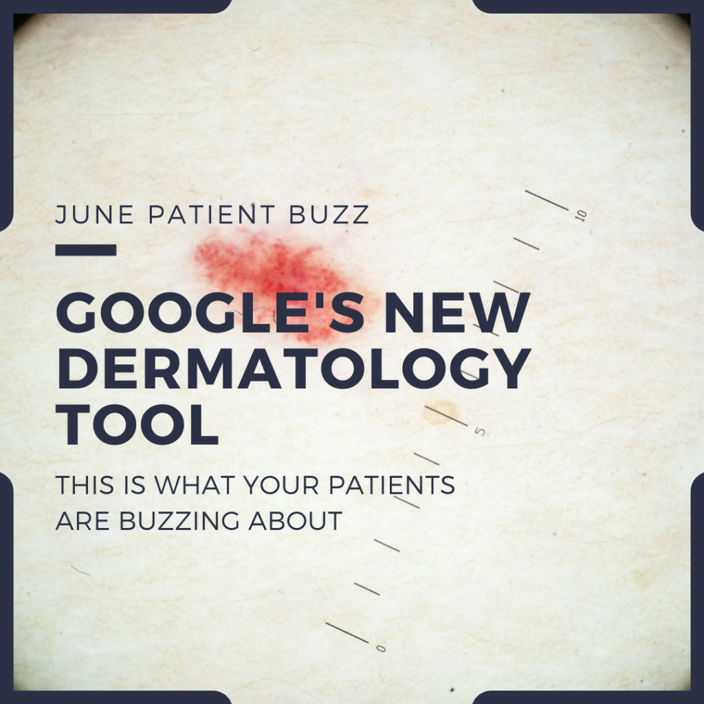 Patient Buzz Series Google S New Dermatology Tool Next Steps In