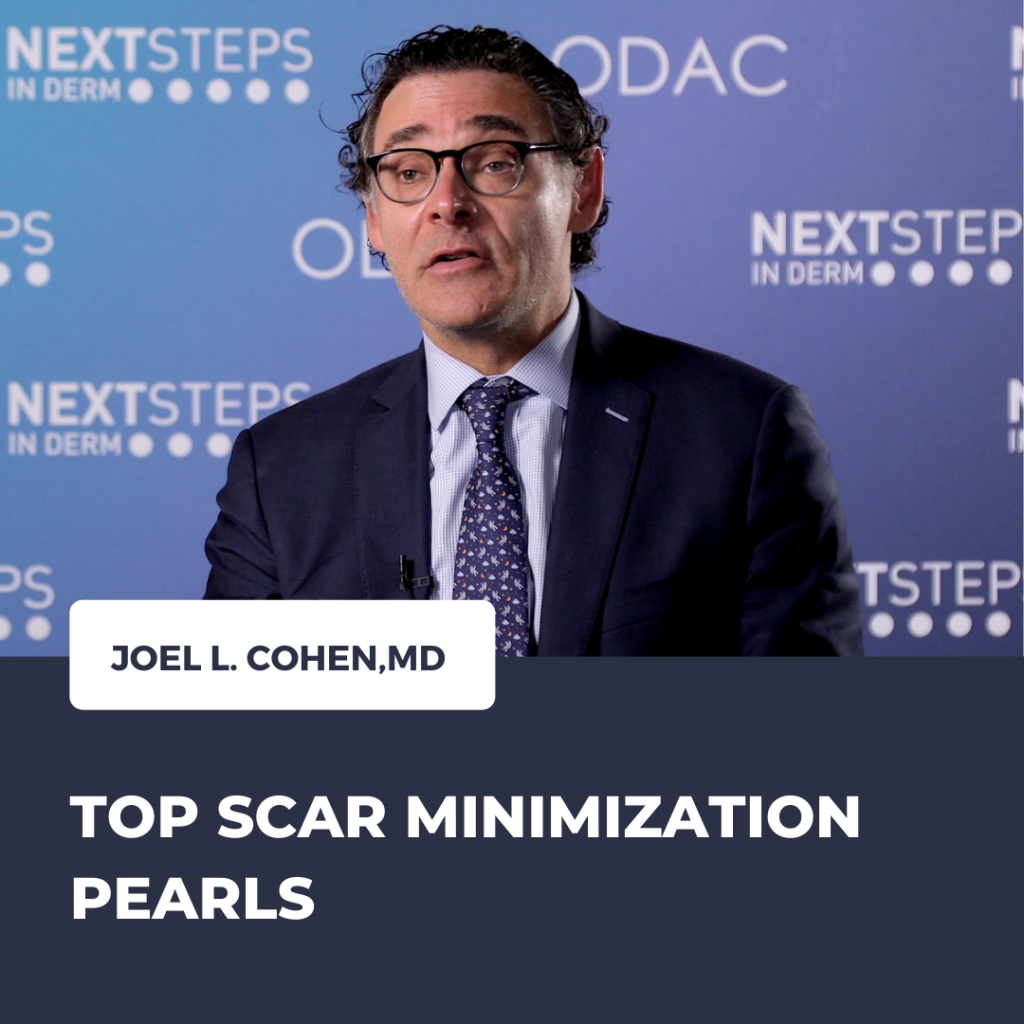 Top Scar Minimization Pearls with Dr. Joel L. Cohen - Next Steps in ...