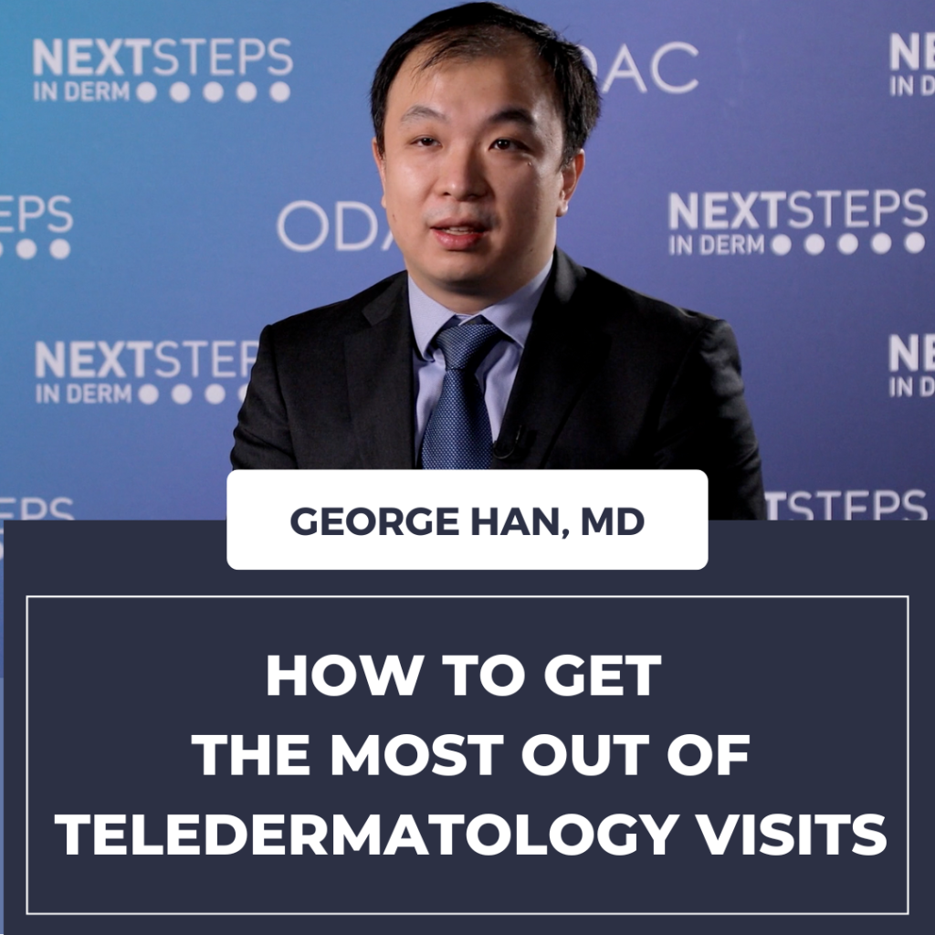 How to Get the Most out of Teledermatology Visits - Next Steps in ...