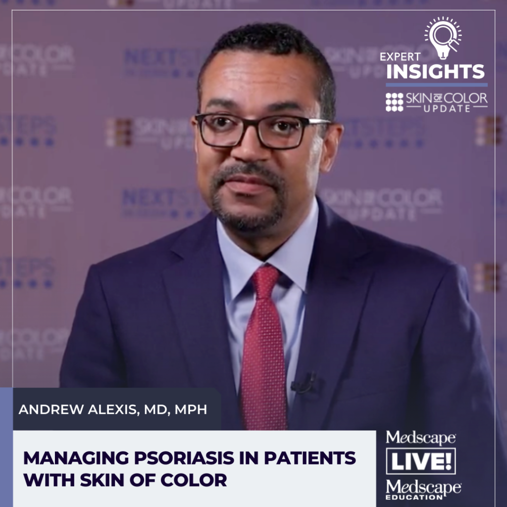 Managing Psoriasis in Patients With Skin of Color: Get Expert Insights ...
