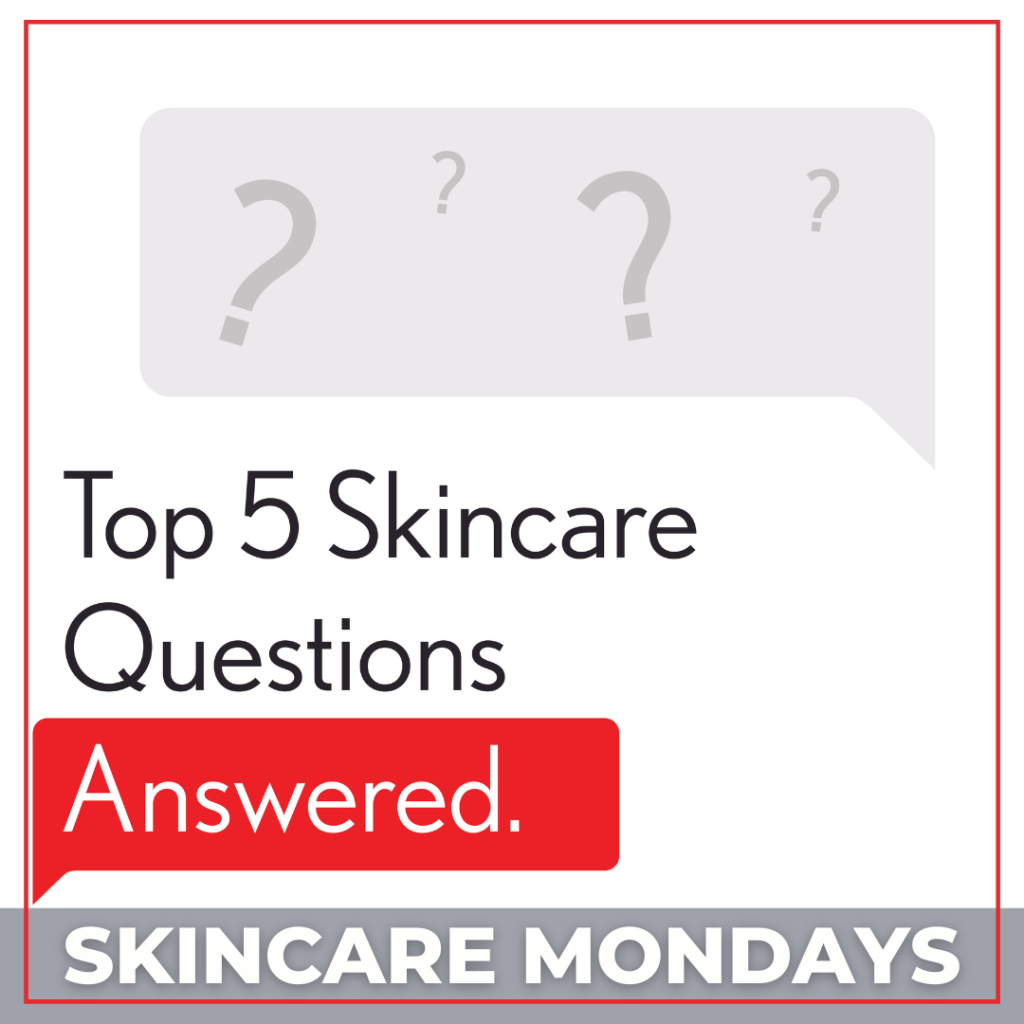 Skincare Mondays | Top 5 Skincare Questions Answered - Next Steps in ...