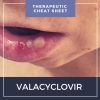 Valacyclovir Therapeutic Cheat Sheet - Next Steps in Dermatology