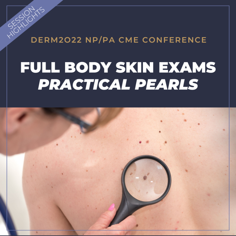 Full Body Skin Exams Practical Pearls - Next Steps in Dermatology