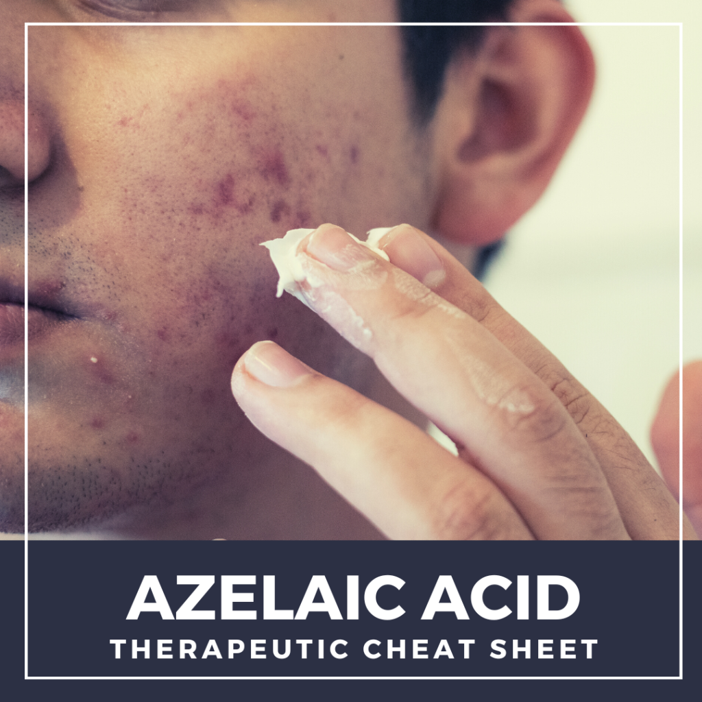 Azelaic Acid Therapeutic Cheat Sheet - Next Steps in Dermatology