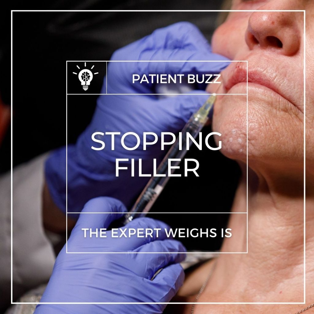 Patient Buzz: Stopping Filler | The Expert Weighs In - Next Steps in ...