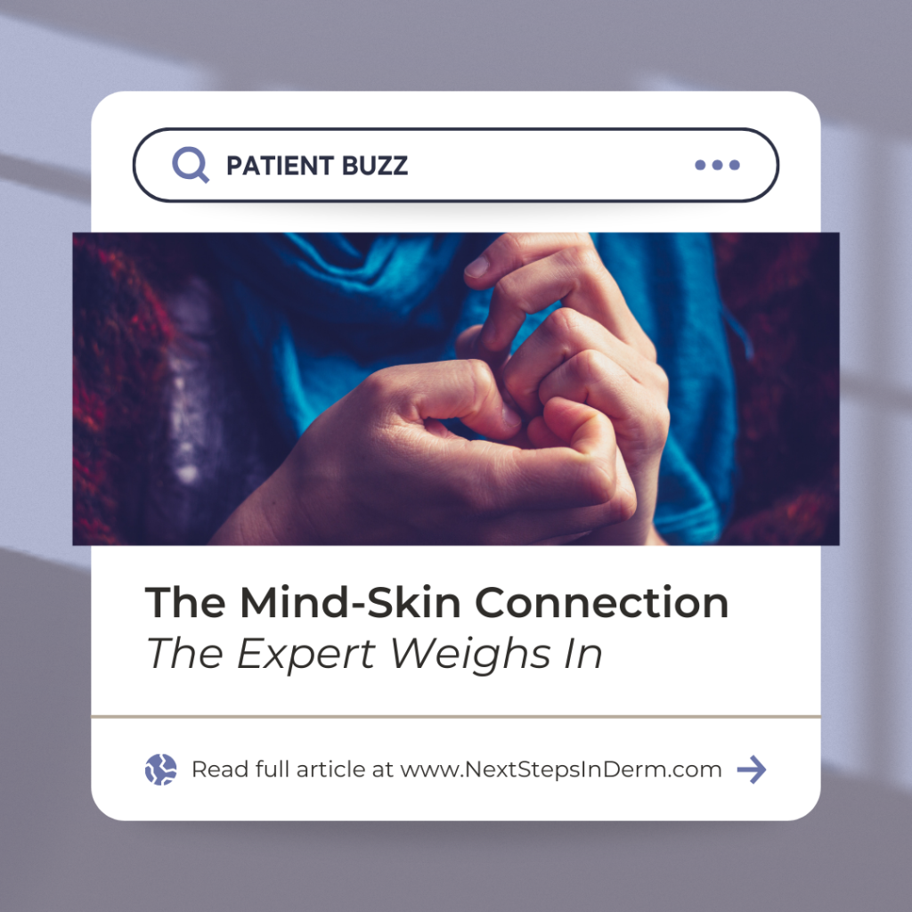 Patient Buzz: The Mind-Skin Connection | The Expert Weighs In - Next ...