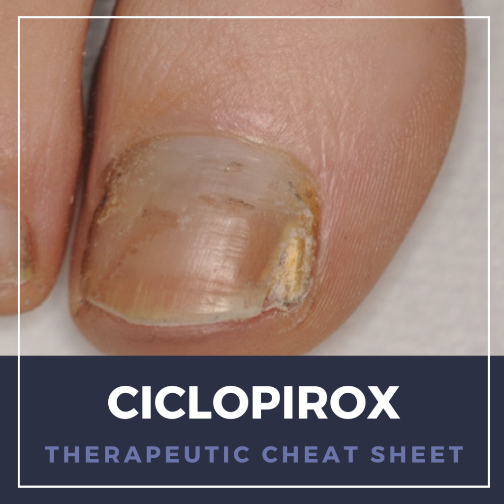 Ciclopirox Therapeutic Cheat Sheet - Next Steps in Dermatology