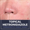Topical Metronidazole Therapeutic Cheat Sheet - Next Steps in Dermatology