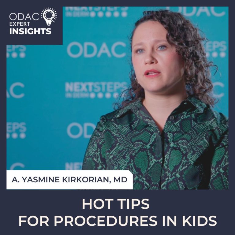 Hot Tips for Procedures in Kids - Next Steps in Dermatology