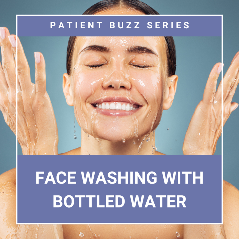 Patient Buzz Series: Face Washing with Bottled Water - Next Steps in ...