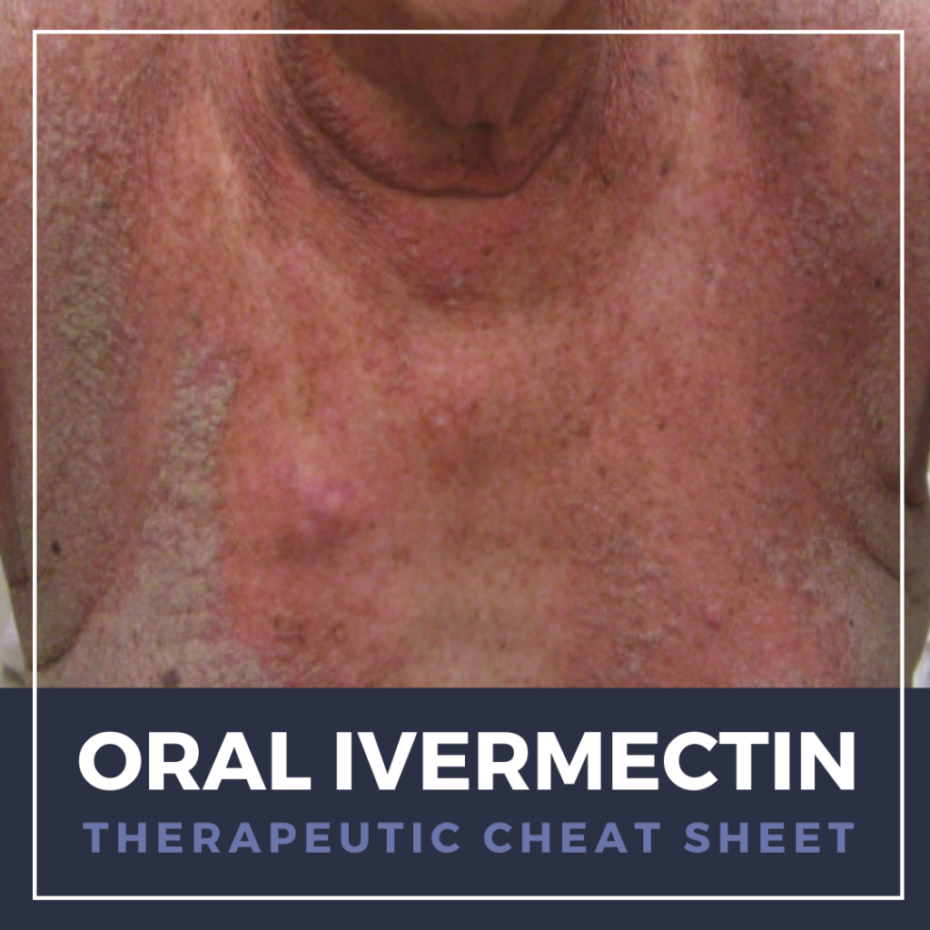 Oral Ivermectin Therapeutic Cheat Sheet - Next Steps in Dermatology