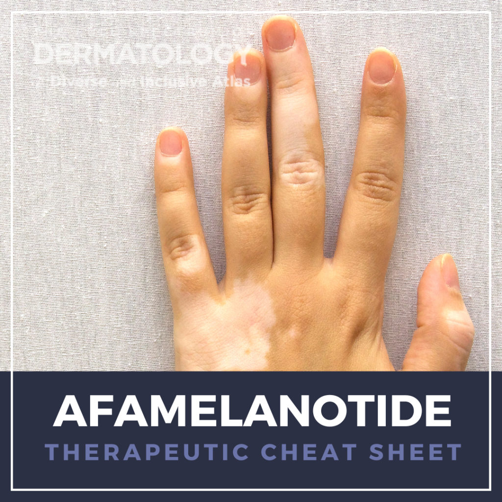 Afamelanotide Therapeutic Cheat Sheet (1) - Next Steps in Dermatology