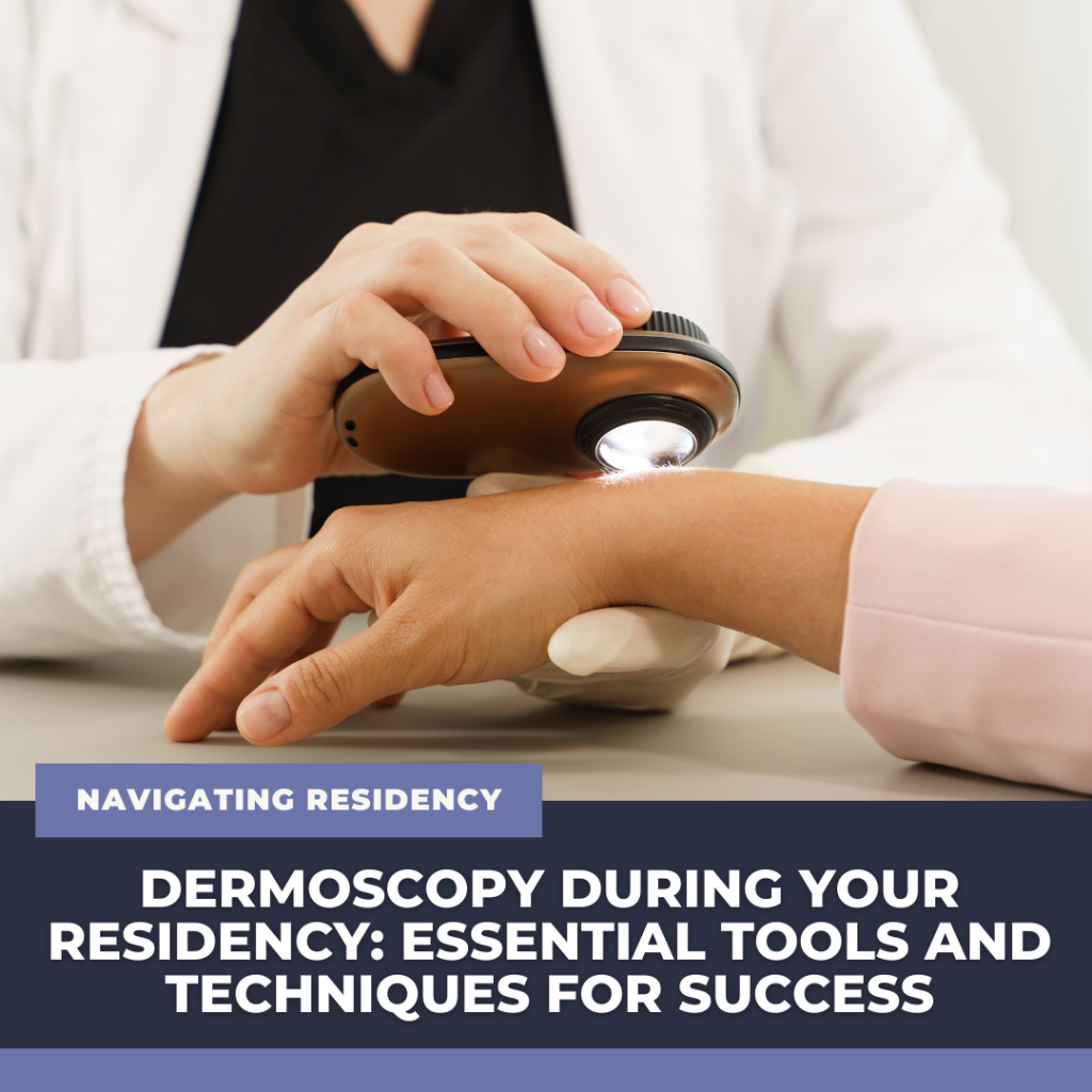 Dermoscopy During Your Residency: Essential Tools and Techniques for ...