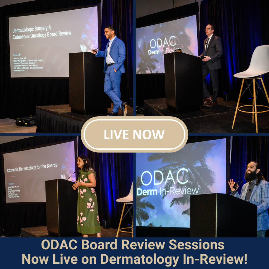Calling All Dermatology Residents: ODAC Board Review Sessions Now Live ...