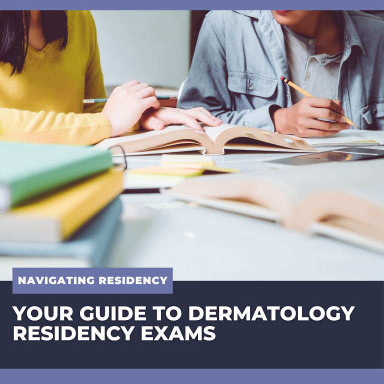 Your Guide to Dermatology Residency Exams - Next Steps in Dermatology