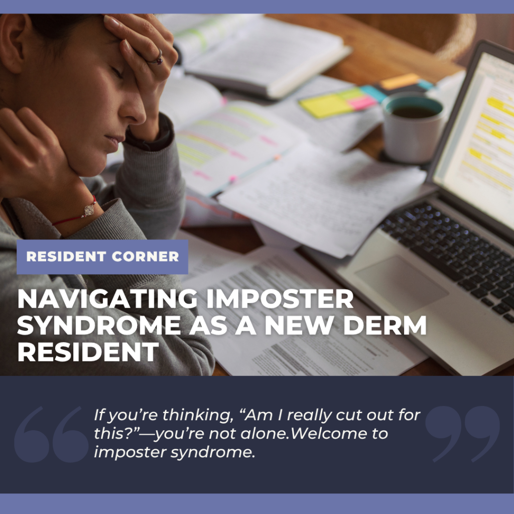 Navigating Imposter Syndrome as a New Derm Resident - Next Steps in ...