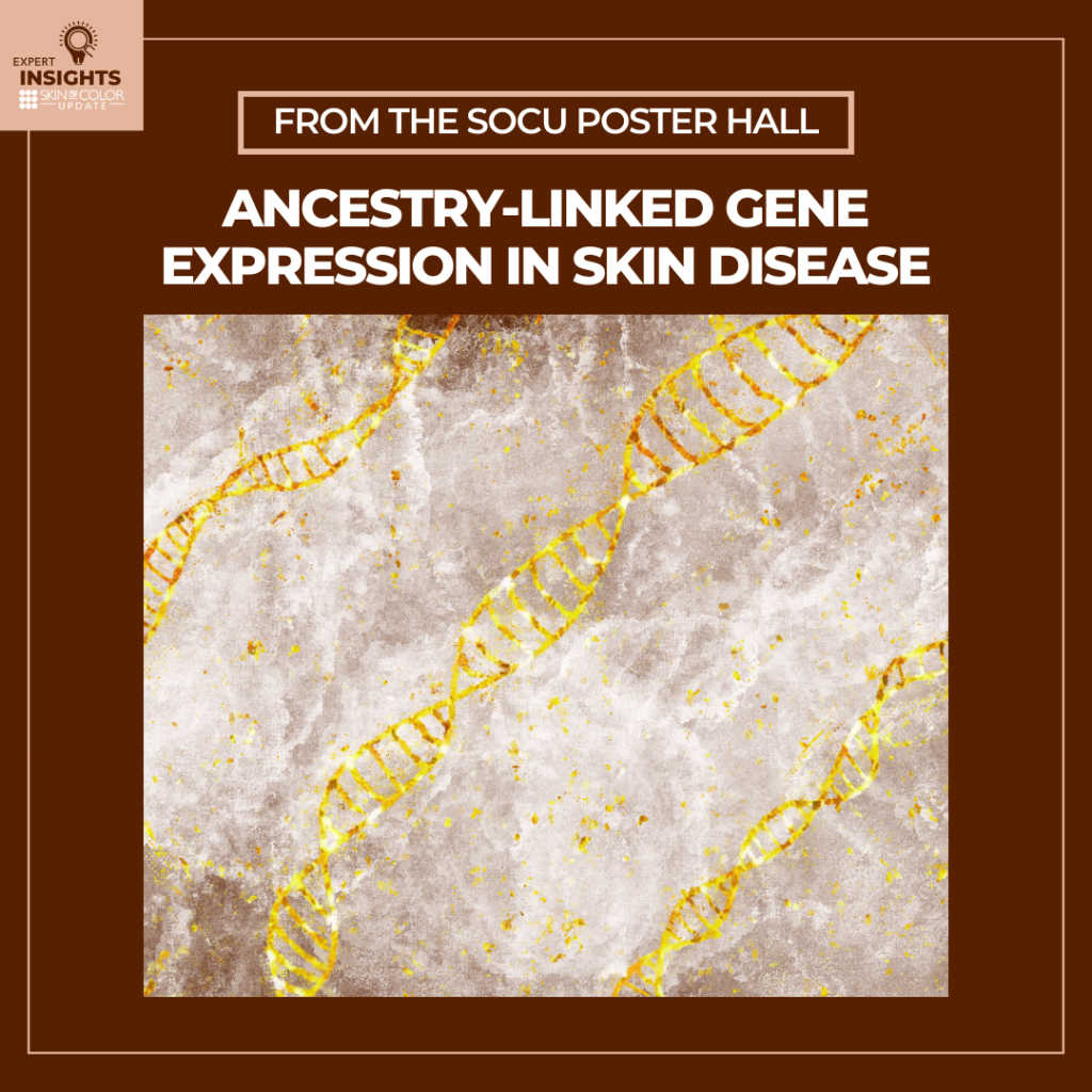 From the SOCU Poster Hall | Ancestry-Linked Gene Expression in Skin ...